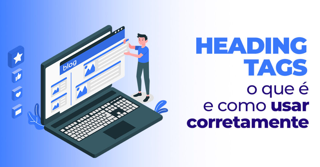 Heading Tags: o que é e como usar corretamente