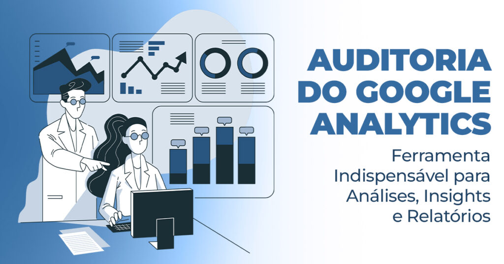 Auditoria do Google Analytics: Ferramenta Indispensável para Análises ...